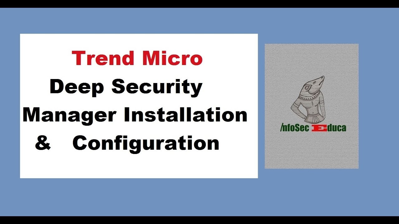 Deep Security Manager  # Installation and Configuration complete Deployment guide