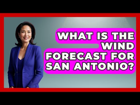 What Is the Wind Forecast for San Antonio? | Weather Watchdog News