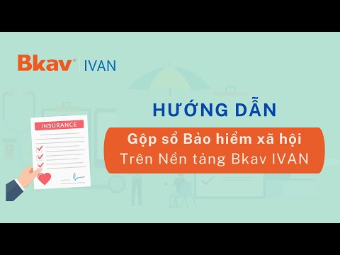 Hướng dẫn “Gộp sổ BHXH trong trường hợp một người có từ 2 sổ trở lên’’ trên Nền tảng Bkav IVAN