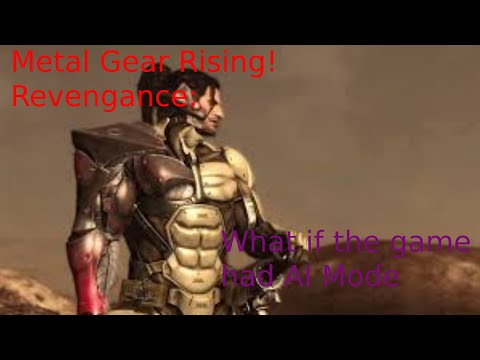 What if Metal Gear Rising had a AI Mode, (Part 7!)
