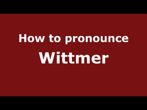 How to Pronounce Wittmer - PronounceNames.com