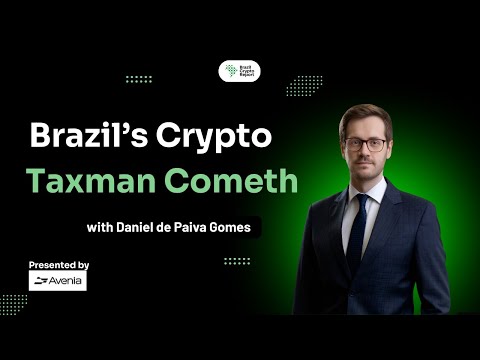 Brazil’s Crypto Taxman Cometh with Daniel de Paiva Gomes