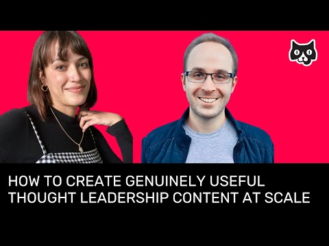 How to Create Genuinely Useful Thought Leadership Content at Scale