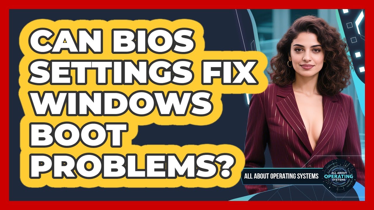 Can BIOS Settings Fix Windows Boot Problems? - All About Operating Systems
