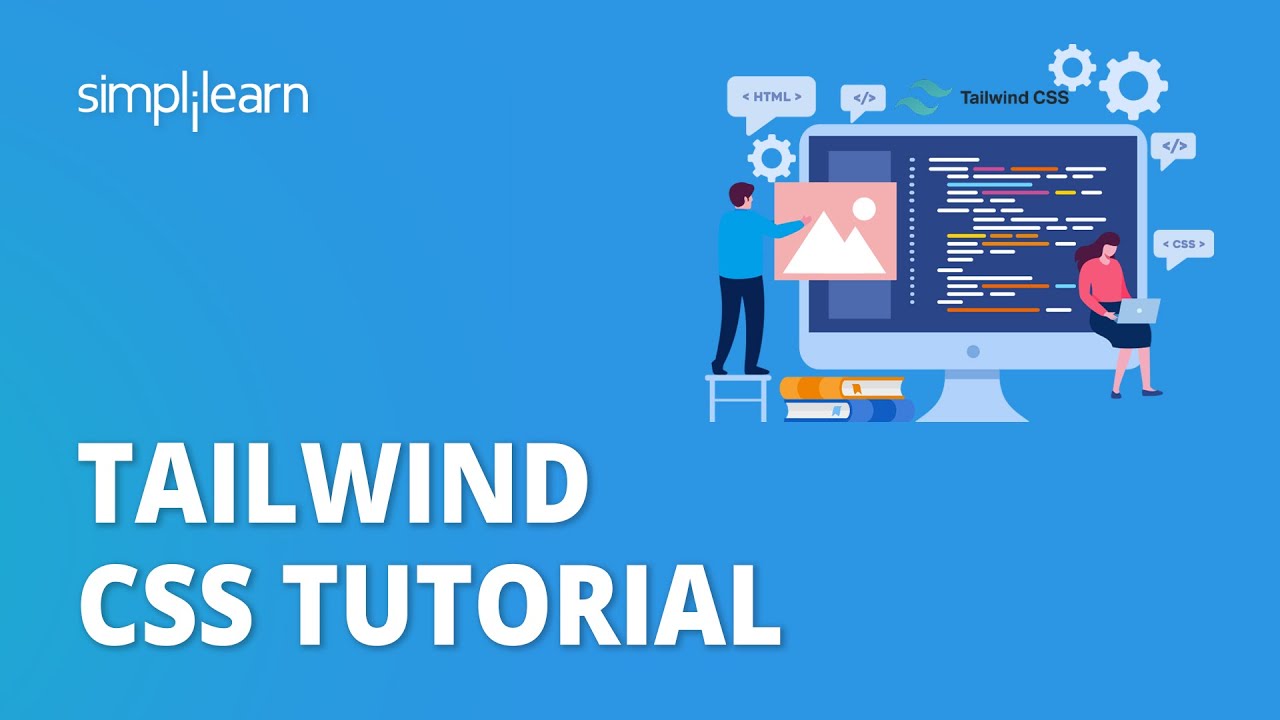 Tailwind CSS Tutorial | Learn Tailwind CSS | Mastering Tailwind CSS | Simplilearn