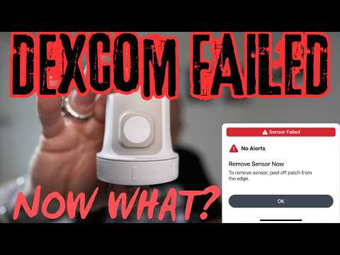 So, your Dexcom Sensor FAILED. What do you do next?