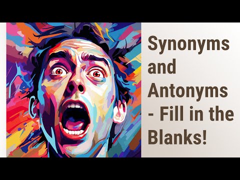 'Synonyms and Antonyms - Fill in the Blanks!' - Advanced English Vocabulary