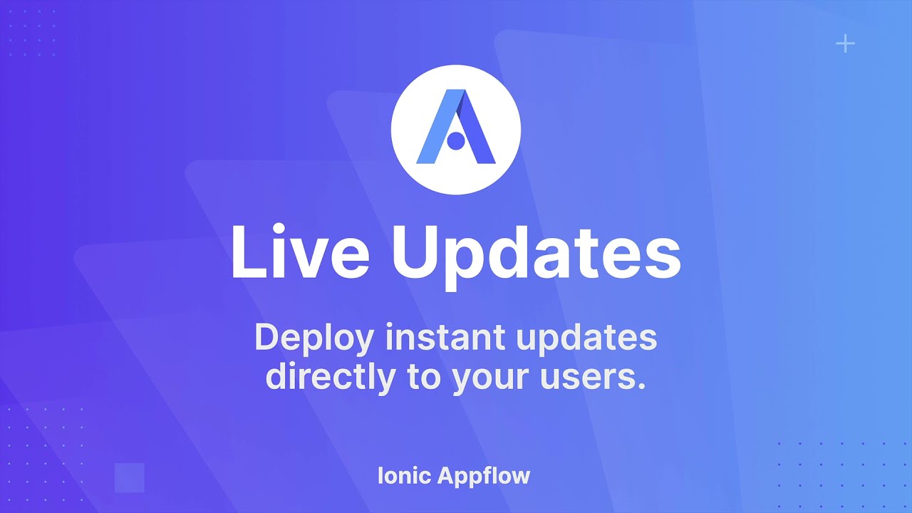 Appflow Live Updates: Deploy instant updates directly to your users