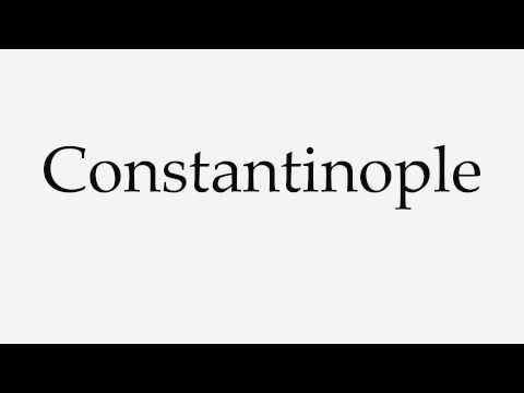 How to Pronounce Constantinople