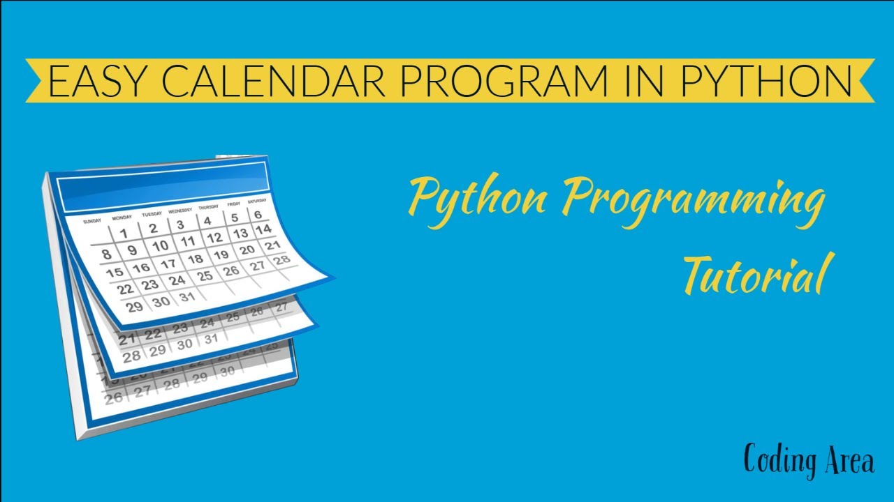 Python Programs : Displaying Calendar In Python | Simple Python Programming Tutorial | Coding Area
