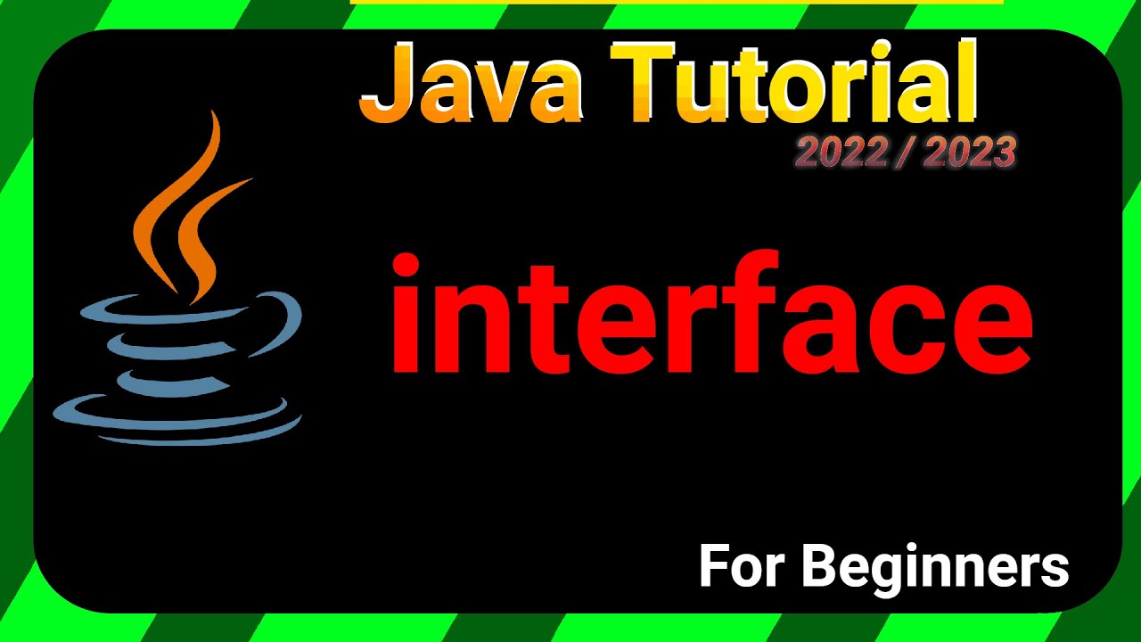 INTERFACE - Java TUTORIAL 2022/2023 for BEGINNERS