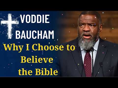 Why I Choose to Believe the Bible 🔴Good Lecture By Voddie Baucham's 💝