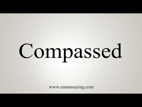 How To Say Compassed