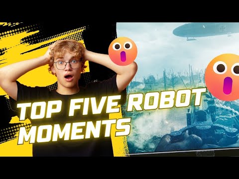 Top 5 Robot Moments