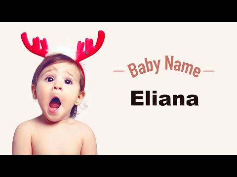 Eliana - Girl Baby Name Meaning, Origin and Popularity