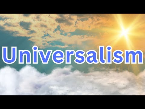 What Is Universalism? The Controversial Beliefs Of Universalism!