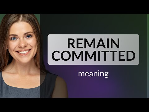 Understanding the Phrase "Remain Committed"