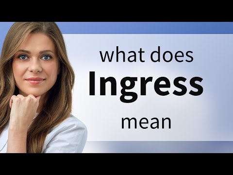Ingress — what is INGRESS definition