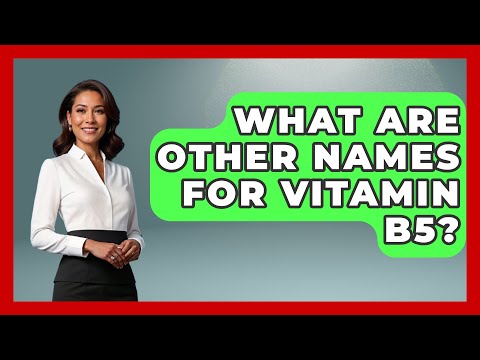 What Are Other Names For Vitamin B5? - The Disease Encyclopedia