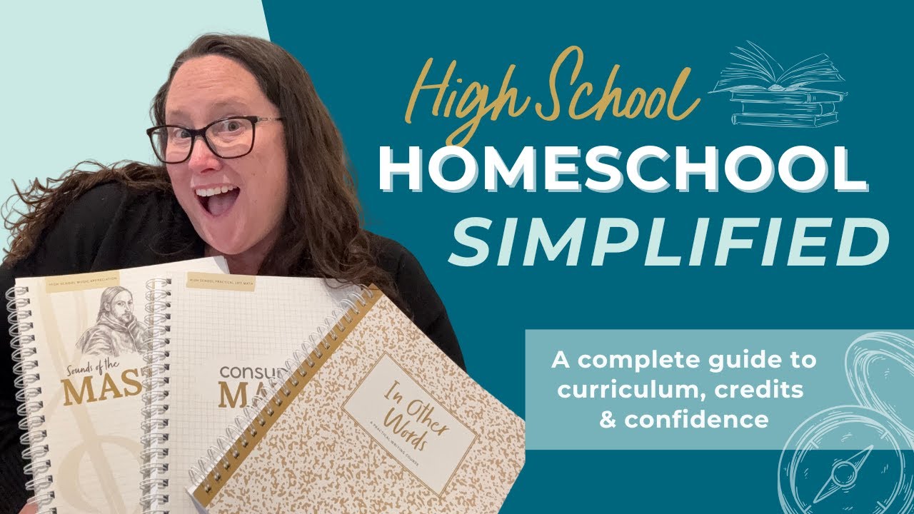 High School Homeschool Simplified: A Complete Guide to Curriculum, Credits & Confidence