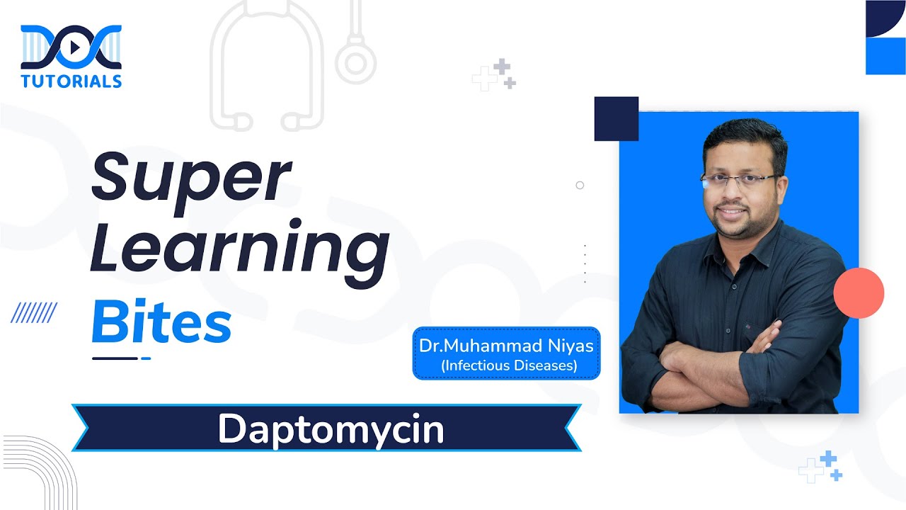 Infectious Diseases - Daptomycin | Dr. Muhammed Niyas | Super Learning Bites | DocTutorials.