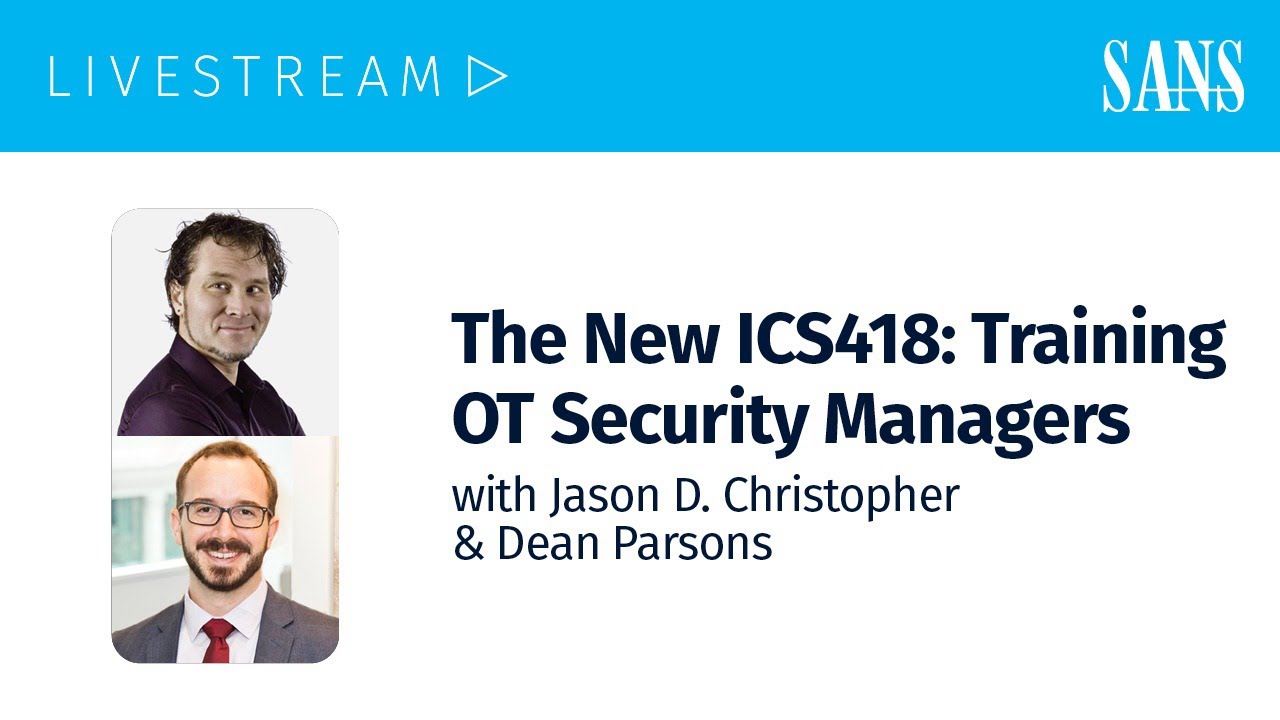 The New ICS418: Training OT Security Managers | REBROADCAST
