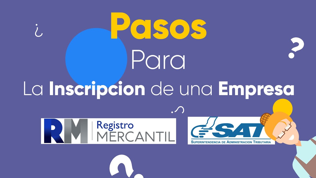 Pasos para la inscripción de empresa en el Registro Mercantil y a la SAT