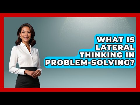 What Is Lateral Thinking In Problem-solving? - The Personal Growth Path