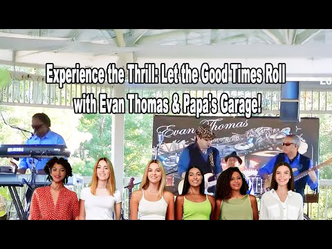 Experience the Thrill: Let the Good Times Roll with Evan Thomas & Papa's Garage!