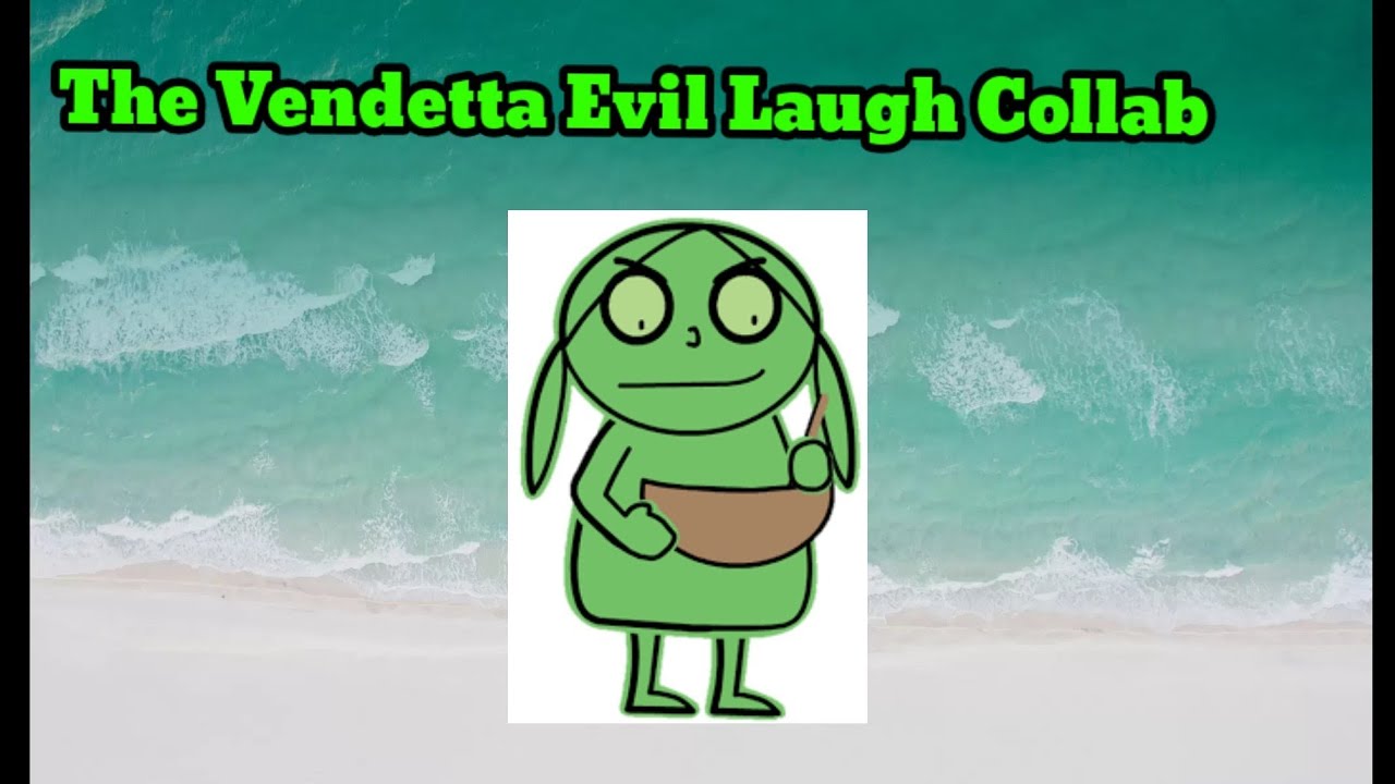 The Vendetta Evil Laugh Collab