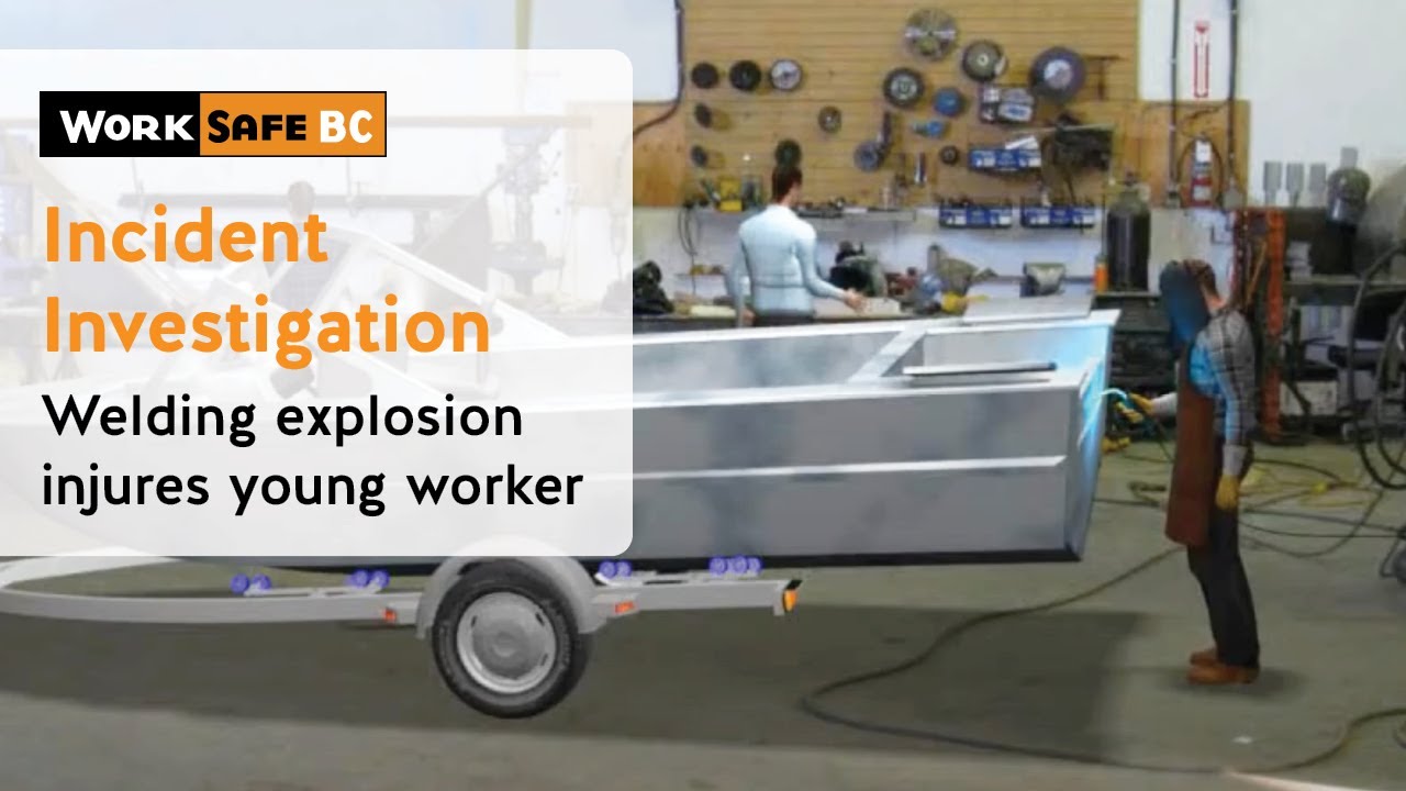 Incident Investigation: Welding Explosion Injures Young Worker | WorkSafeBC