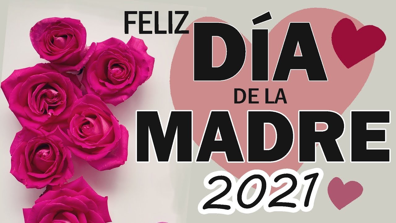 🌸 ¡FELIZ DÍA DE LA MADRE! 🌸 2021 💕