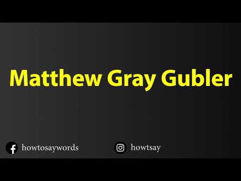 How To Pronounce Matthew Gray Gubler