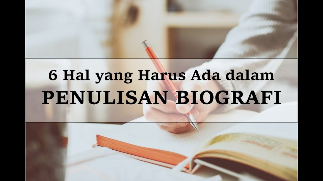 6 Hal Penting yang Harus Ada dalam Penulisan Biografi