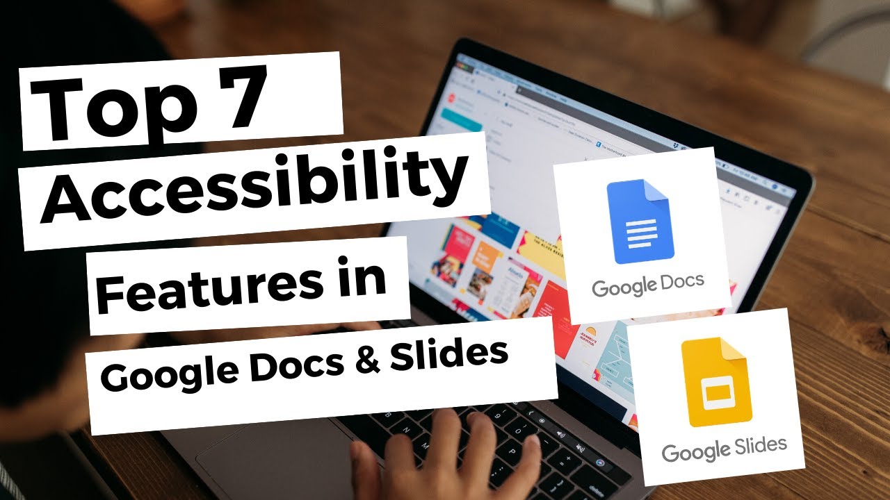 Top 7 Accessibility Features in Google Docs & Slides