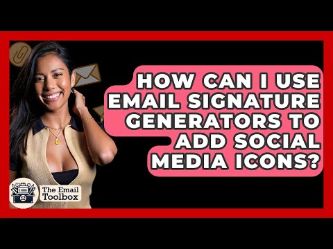 How Can I Use Email Signature Generators To Add Social Media Icons? - TheEmailToolbox.com