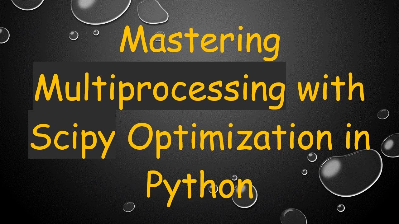 Mastering Multiprocessing with Scipy Optimization in Python