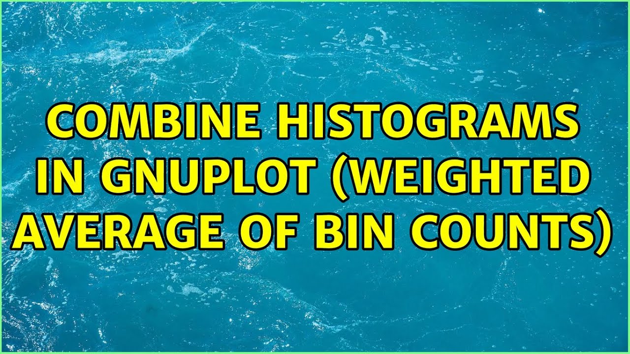 combine histograms in gnuplot (weighted average of bin counts) (2 Solutions!!)