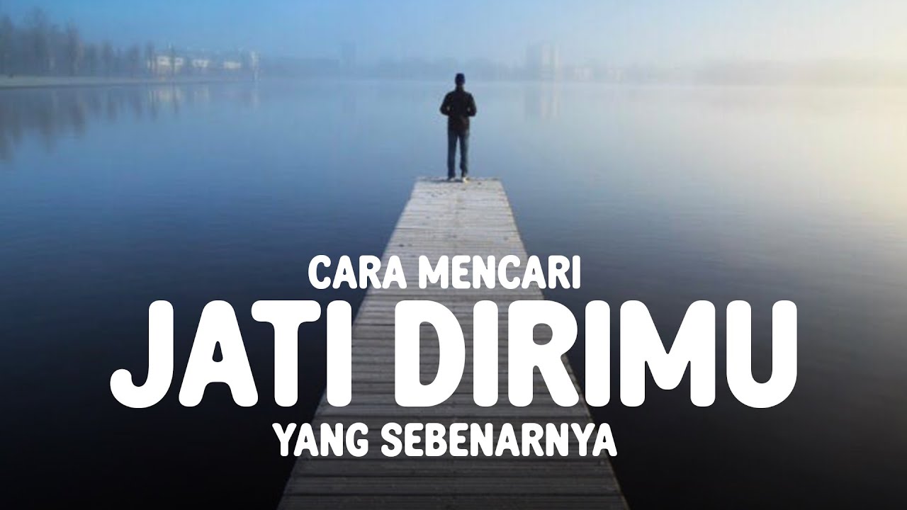 Cara Mencari Jati Diri yang Sebenarnya