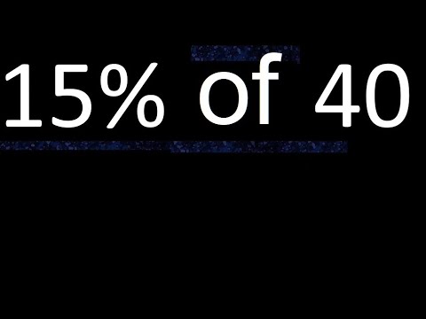 15% de 40 , percentage of a number . 15 percent of 40 . procedure