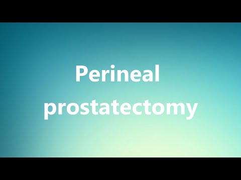 Perineal prostatectomy - Medical Definition and Pronunciation