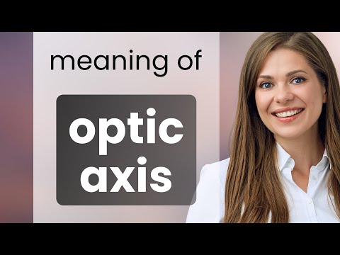 Optic axis — what is OPTIC AXIS definition