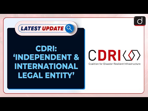 CDRI: ‘Independent & International Legal Entity’: Latest update | Drishti IAS English