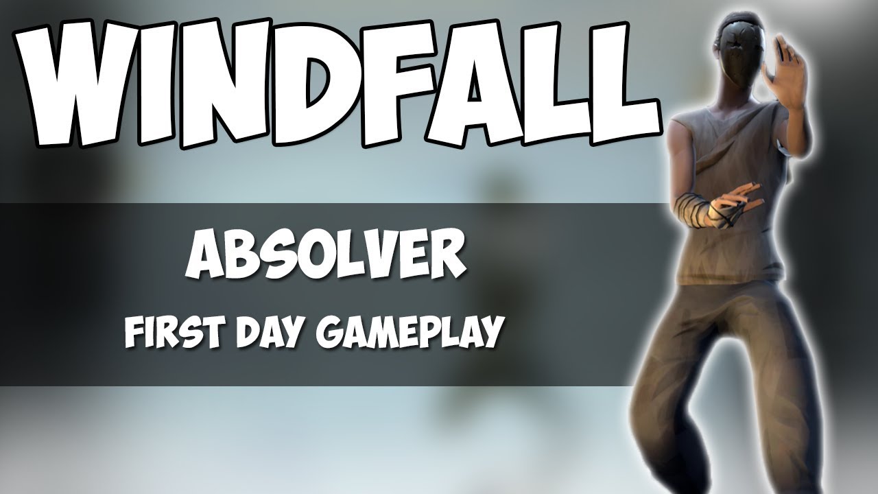 WINDFALL! | ABSOLVER FIRST DAY GAMEPLAY!