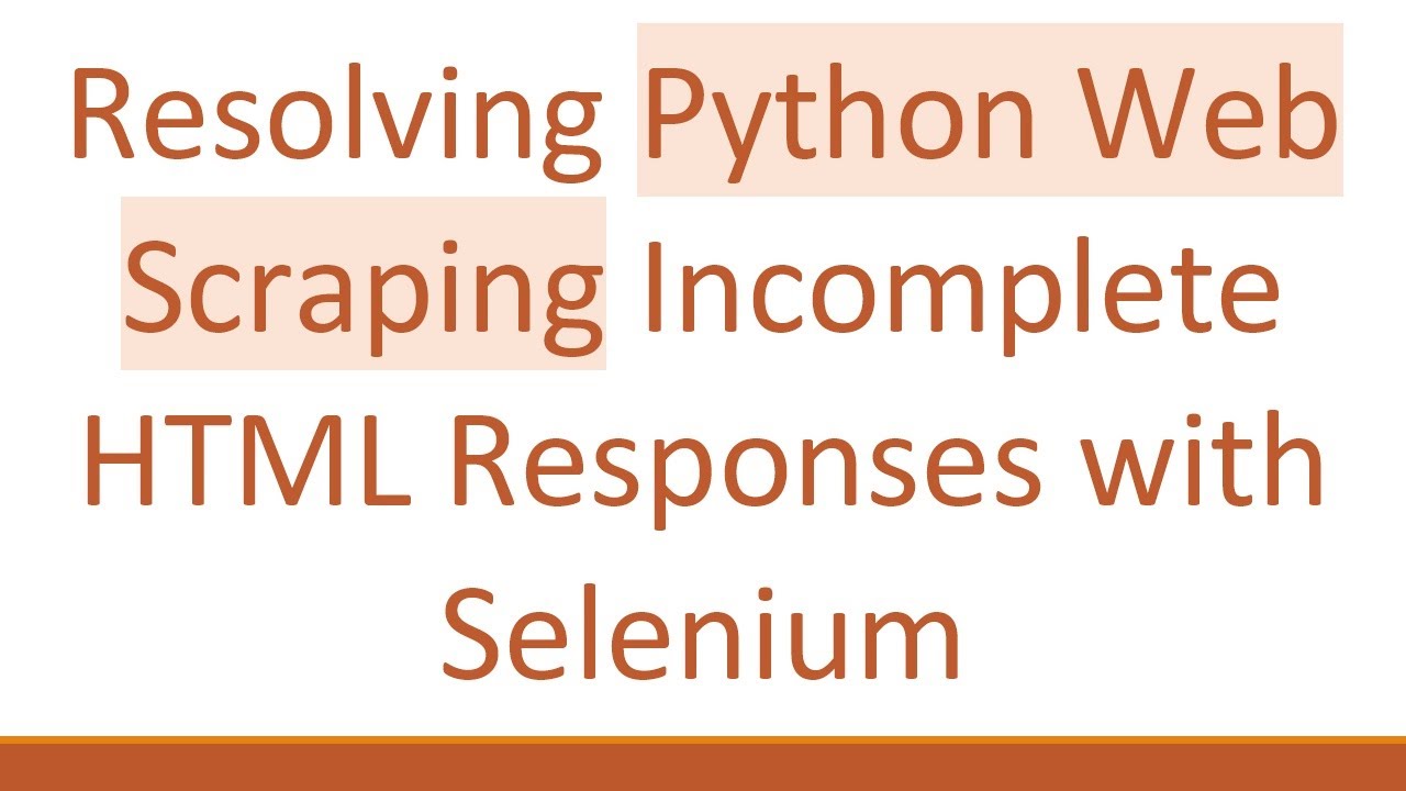 Resolving Python Web Scraping Incomplete HTML Responses with Selenium
