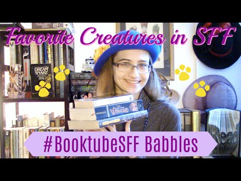 #BooktubeSFF Babbles: Favorite Creatures from SFF
