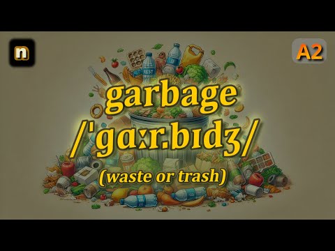 [n] Garbage meaning (waste or trash) with 5 examples