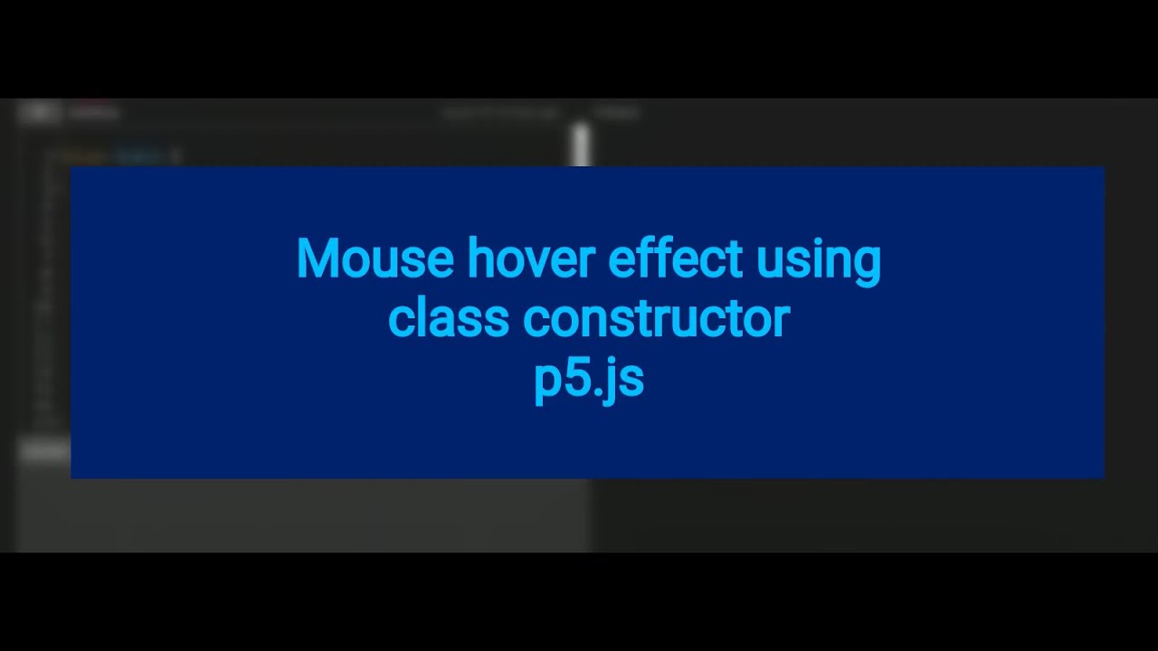 11c Mouse hover or mouse over effect using class constructor p5js