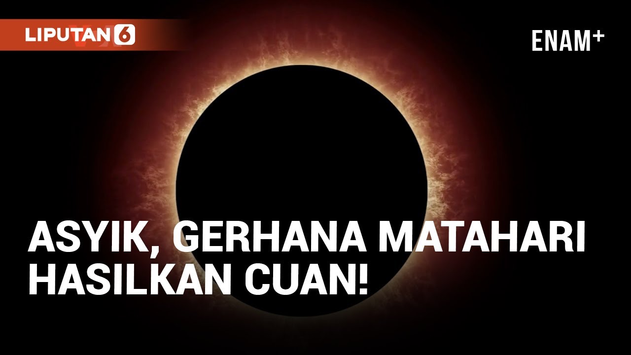 Bersiap Raup Untung dari Gerhana Matahari Total | Liputan6
