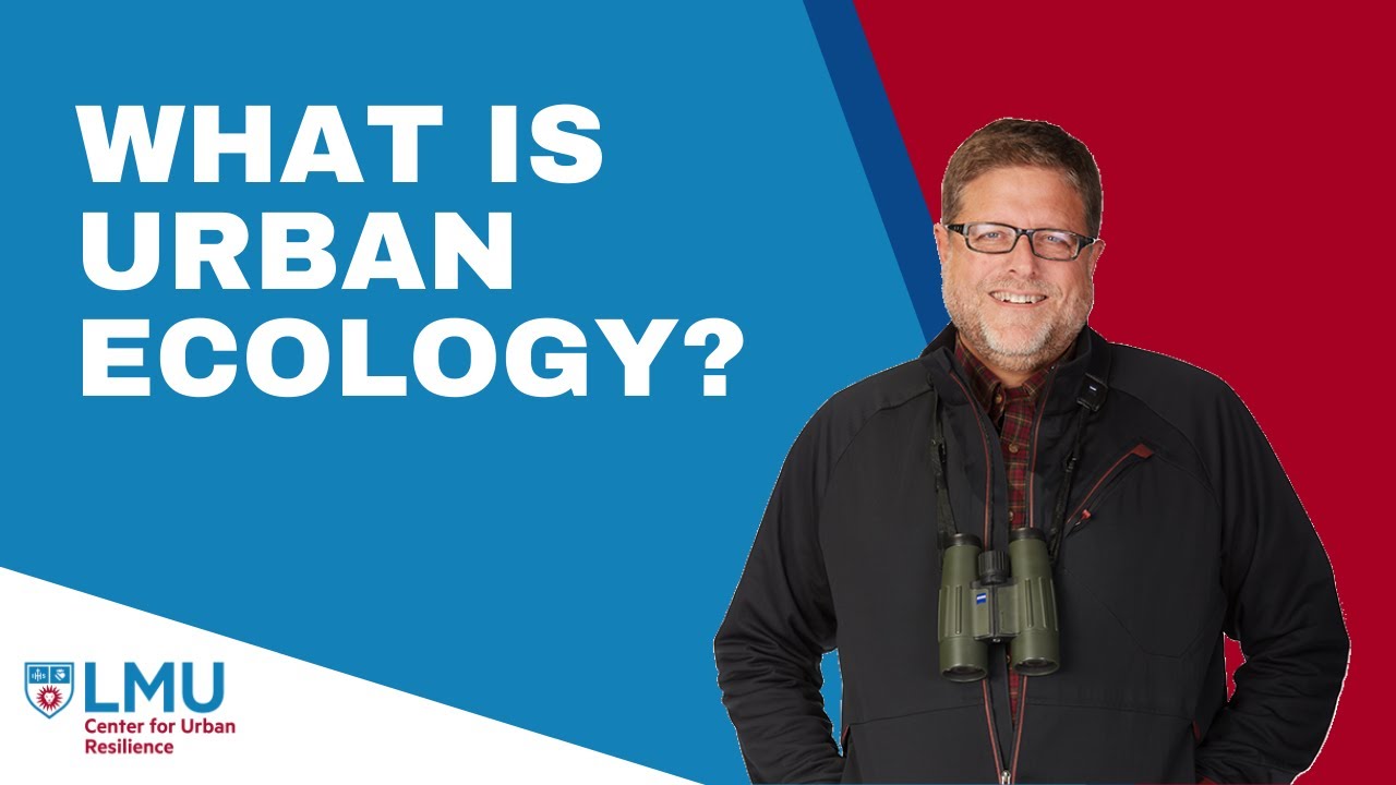 What is Urban Ecology? (Part 1 of 2)